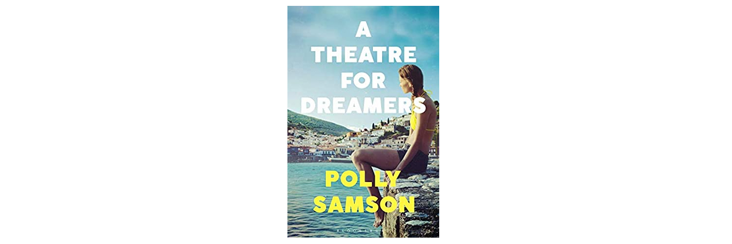 Blog Tour: A Theatre for Dreamers by Polly Samson – Books on the 7:47