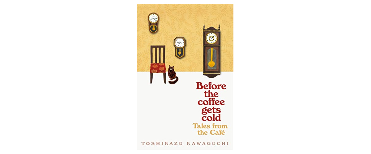 Review: Before the Coffee Gets Cold: Tales from the Café by Toshikazu ...