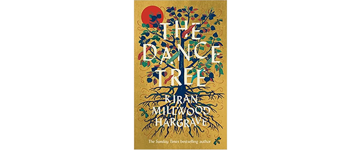 The Dance Tree by Kiran Millwood Hargrave – Book review – Books on the 7:47