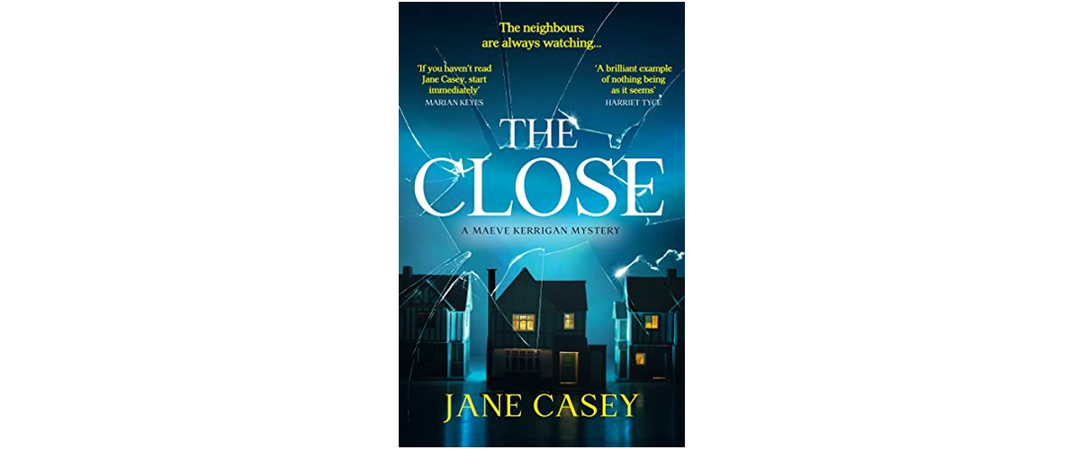 The Close by Jane Casey – Book review – Books on the 7:47