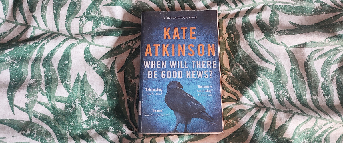 When Will There Be Good News? By Kate Atkinson – Book Review – Books on ...