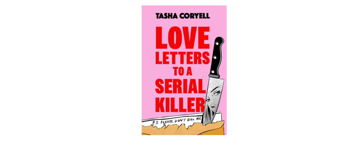 Love Letters to a Serial Killer by Tasha Coryell: A Gripping ...