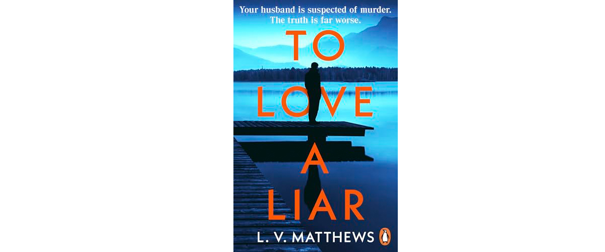To Love a Liar by L.V. Matthews – Book review – Books on the 7:47